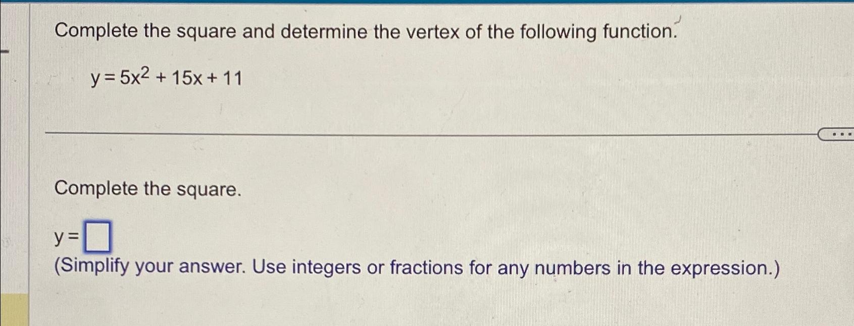 Solved Complete the square and determine the vertex of the | Chegg.com