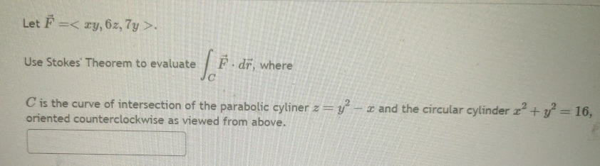 Solved Let vec(F)=(:xy,6z,7y:).Use Stokes' Theorem to | Chegg.com