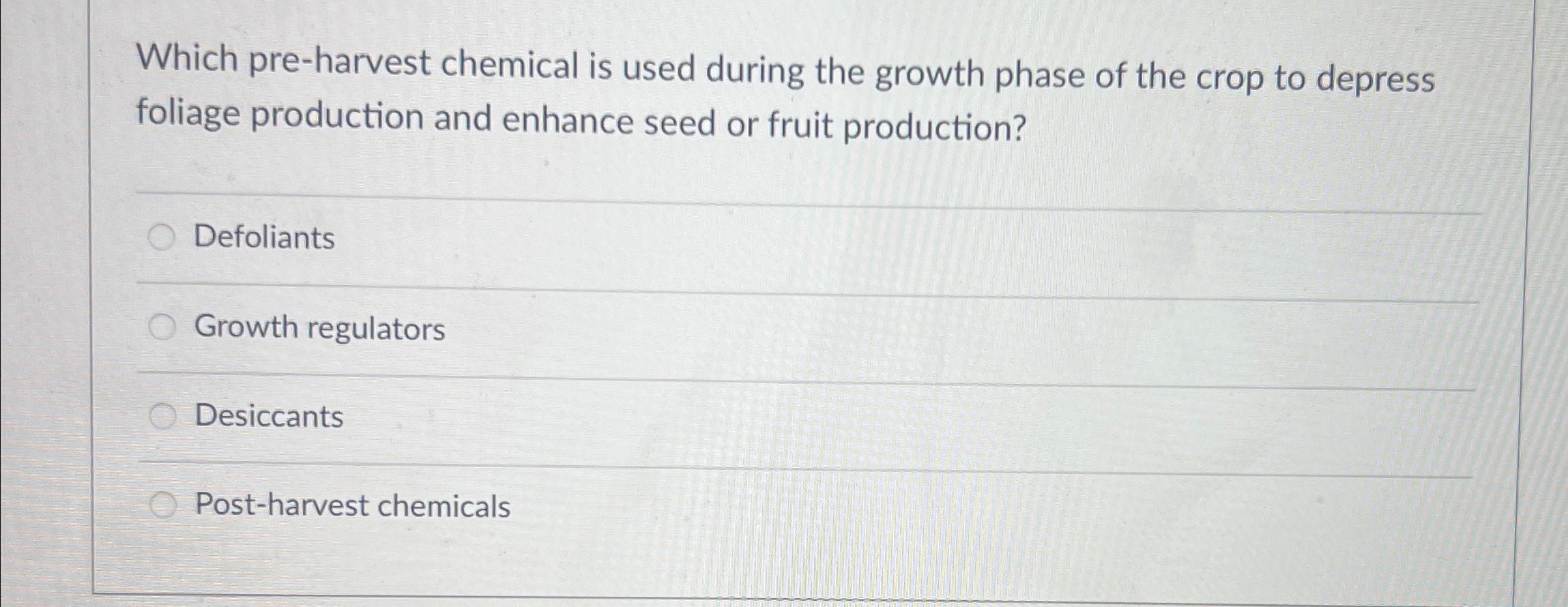 Solved Which pre-harvest chemical is used during the growth | Chegg.com