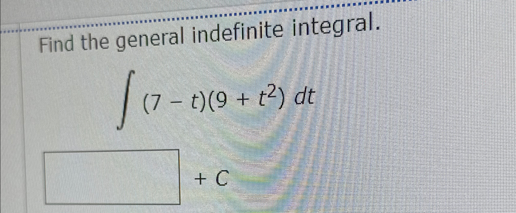 Solved Find the general indefinite | Chegg.com
