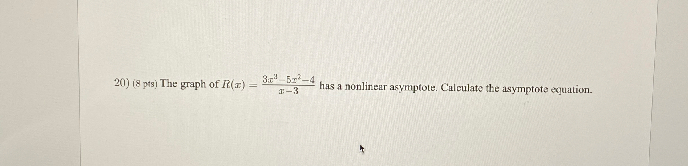 Solved (8 pts) The graph of R(x)=3x3-5x2-4x-3 has a | Chegg.com Solved (8 pts) The graph of R(x)=3x3-5x2-4x-3 has a | Chegg.com