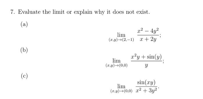 Solved 7. Evaluate the limit or explain why it does not | Chegg.com