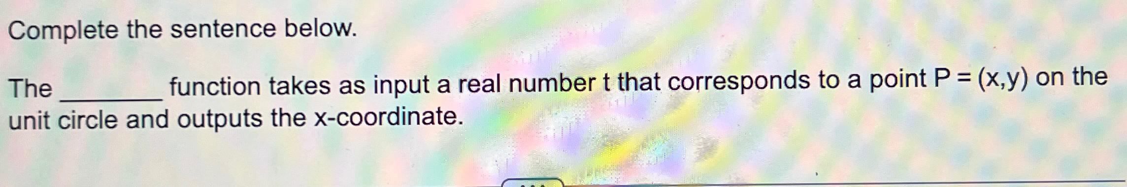 Solved Complete the sentence below.The function takes as | Chegg.com