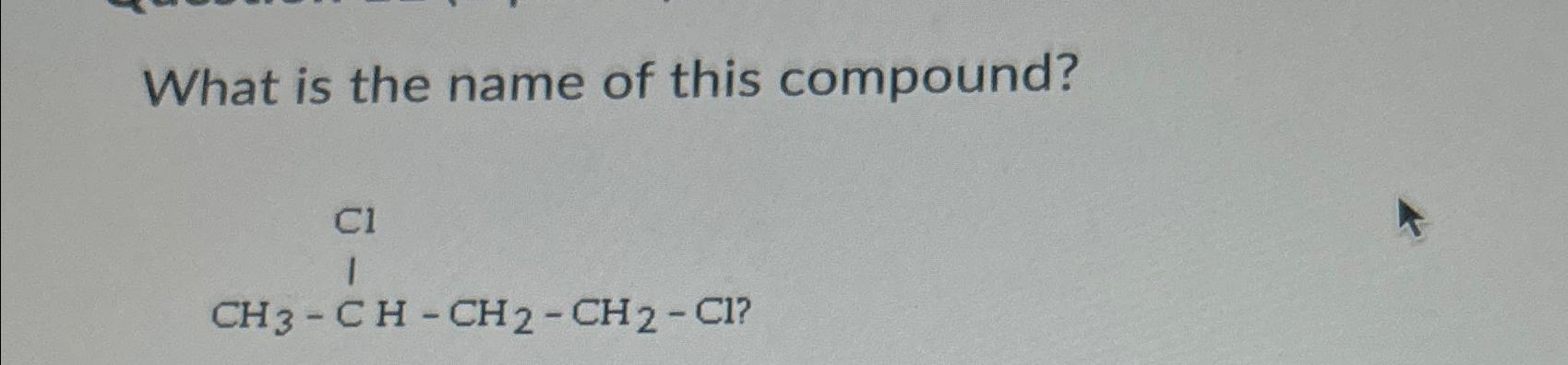 Solved What is the name of this compound? | Chegg.com