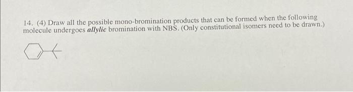 Solved 14. (4) Draw all the possible mono-bromination | Chegg.com
