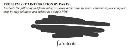 Solved PROBLEM SET 7 INTEGRATION BY PARTS Evaluate the | Chegg.com
