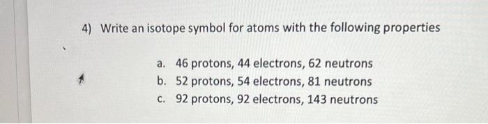 Solved 4) Write an isotope symbol for atoms with the | Chegg.com