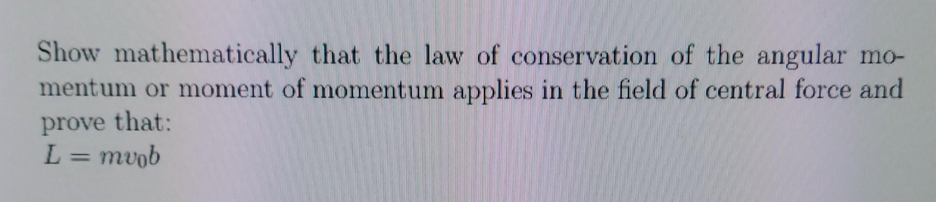 Solved Show mathematically that the law of conservation of | Chegg.com