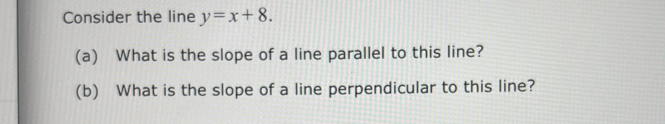 Solved Consider the line y=x+8(a) ﻿What is the slope of a | Chegg.com