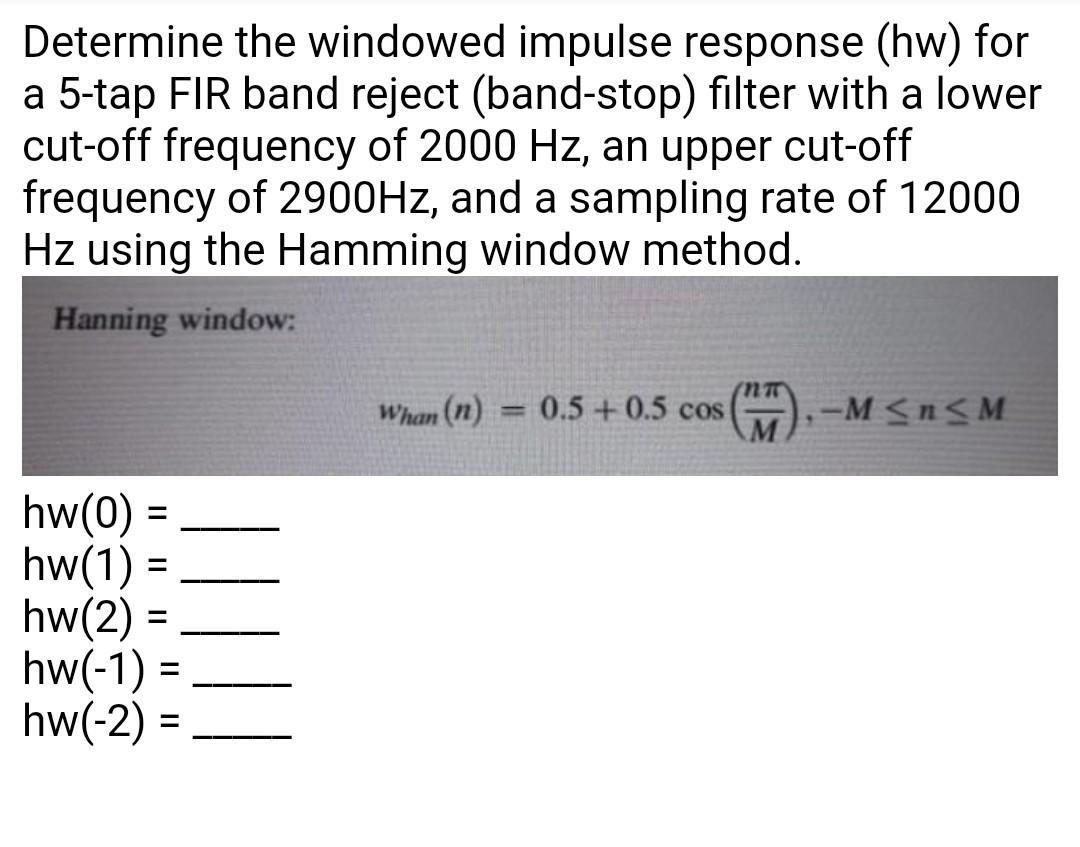 Solved Determine the windowed impulse response (hw) for a | Chegg.com