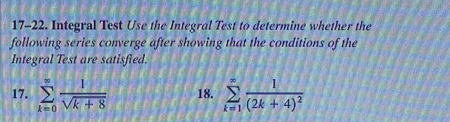 Solved 17-22. ﻿Integral Test Use the Integral Test to | Chegg.com