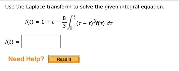 Solved Use the Laplace transform to solve the given integral | Chegg.com
