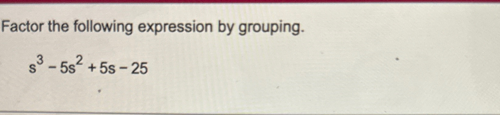 Solved Factor the following expression by | Chegg.com