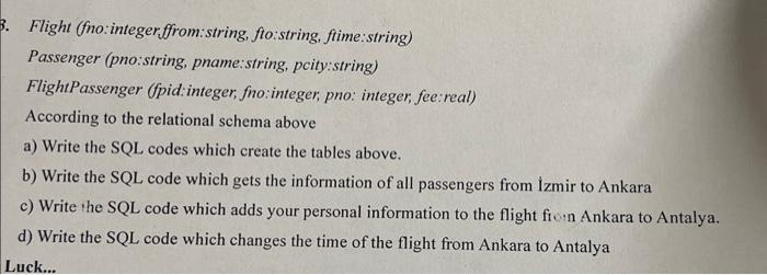 Solved Flight (fno:integer,ffrom:string, flo:string, | Chegg.com