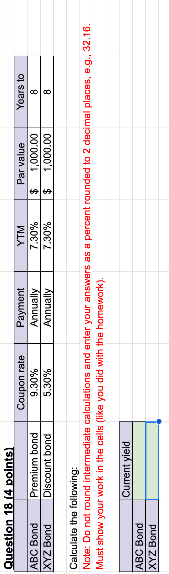 Solved Need help calculating the current yields for both | Chegg.com Solved Need help calculating the current yields for both | Chegg.com