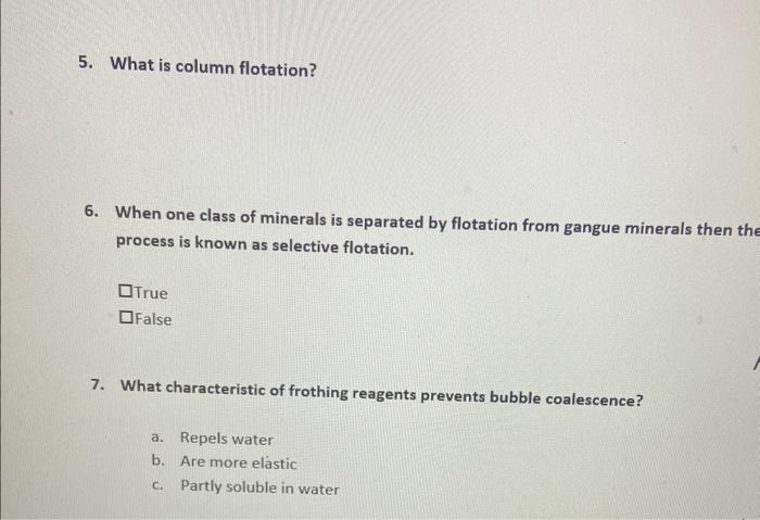 Solved 5. What is column flotation? 6. When one class of | Chegg.com