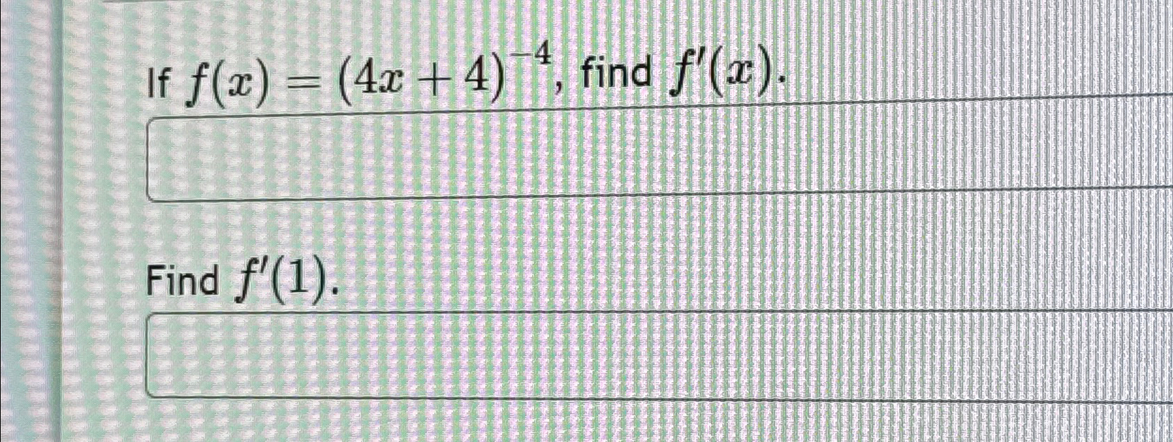 Solved If f(x)=(4x+4)-4, ﻿find f'(x)Find f'(1). | Chegg.com