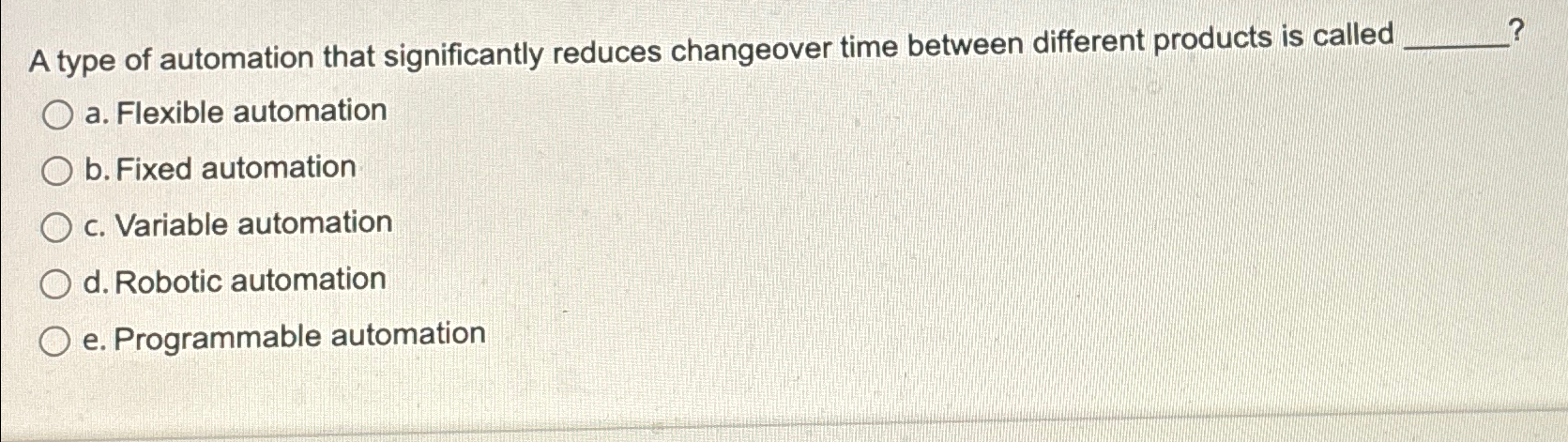 Solved A type of automation that significantly reduces | Chegg.com