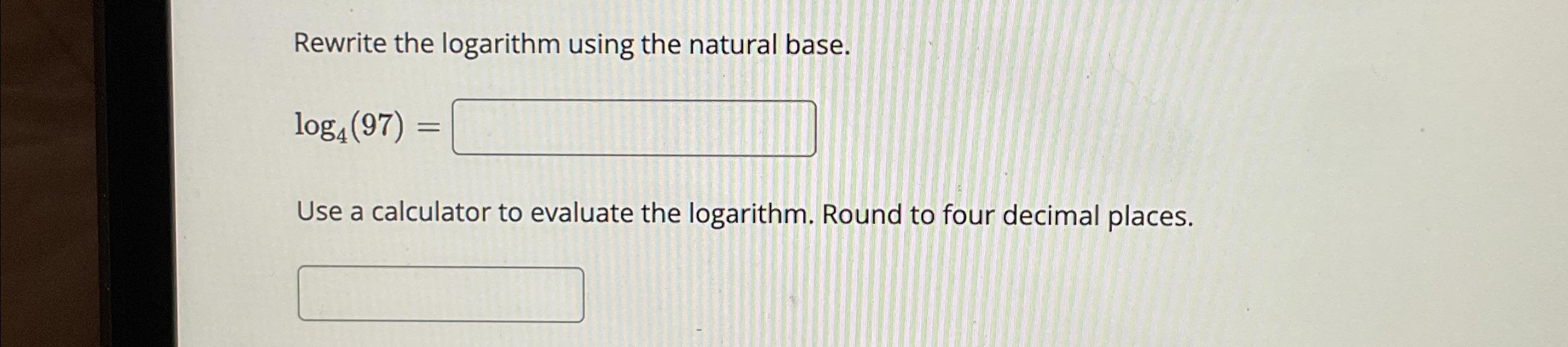 Solved Rewrite the logarithm using the natural | Chegg.com