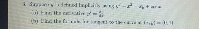 Solved 3. Suppose y is defined implicitly using y3 – 22 = xy | Chegg.com