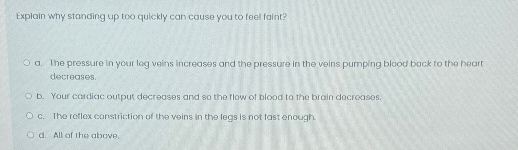 Solved Explain why standing up too quickly can cause you to | Chegg.com