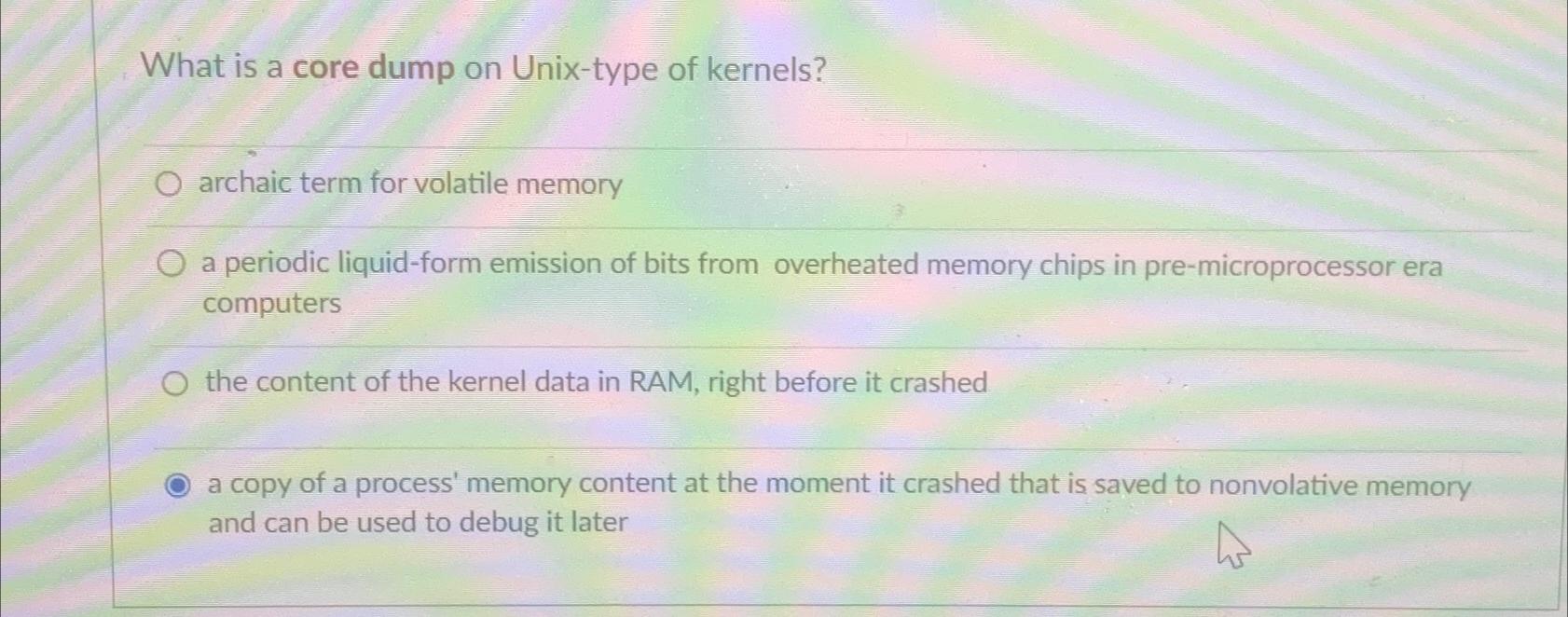 Solved What is a core dump on Unix-type of kernels?archaic | Chegg.com