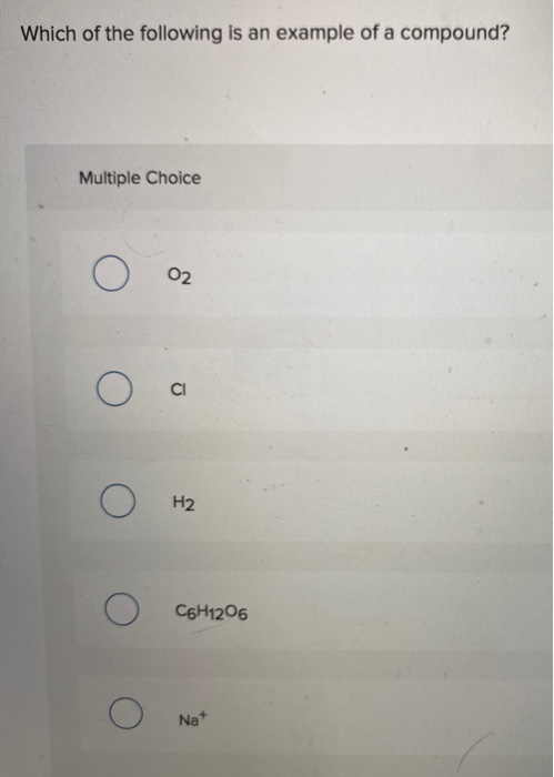 Solved Which of the following is an example of a compound? | Chegg.com