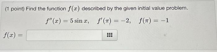 Solved (1 point) Find the function f(x) described by the | Chegg.com