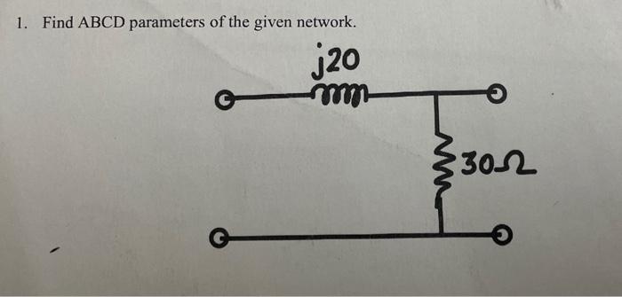 Solved 1. Find ABCD parameters of the given network. | Chegg.com