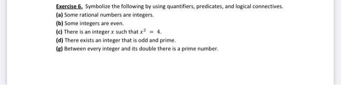 Solved Exercise 6. Symbolize the following by using | Chegg.com Solved Exercise 6. Symbolize the following by using | Chegg.com