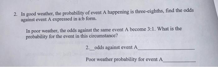 Solved 2. In good weather, the probability of event A | Chegg.com