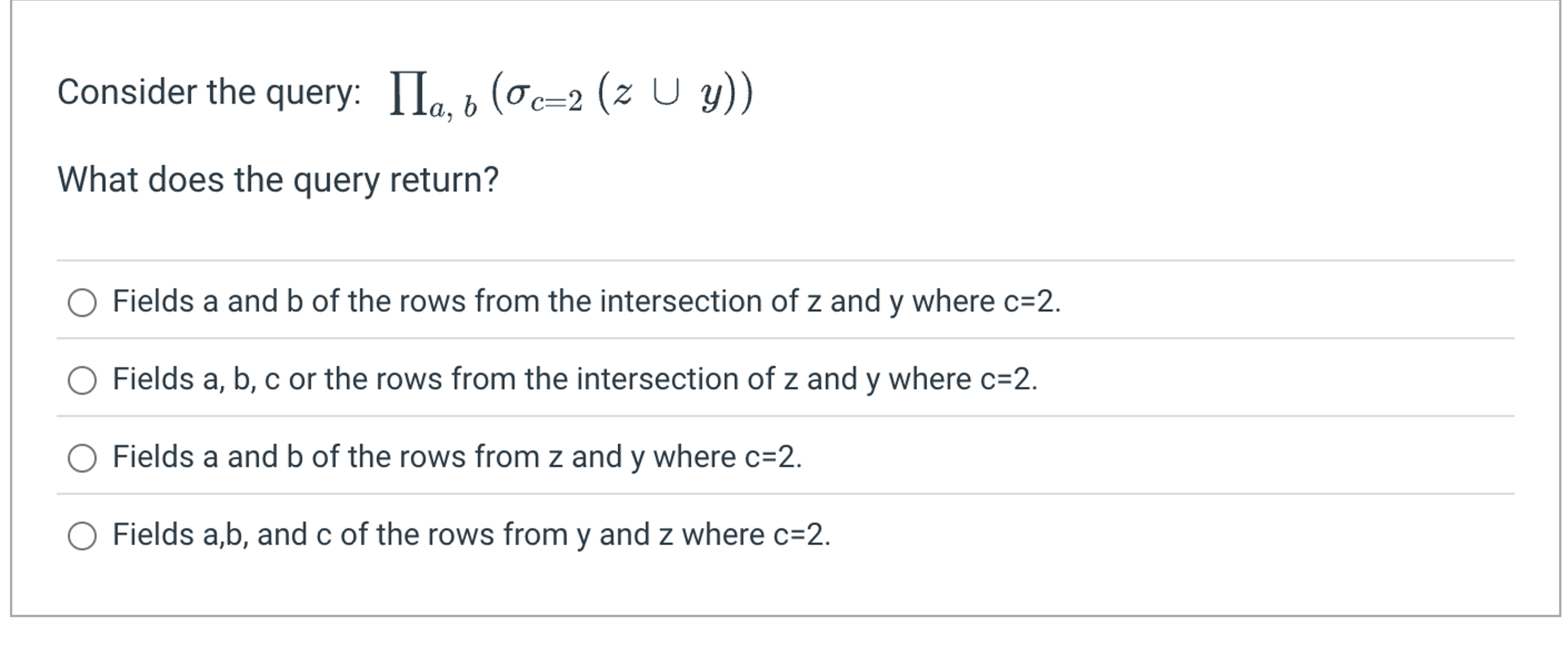 Solved Consider the query: proda,b(σc=2(z∪y))What does the | Chegg.com