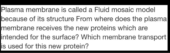 Solved Plasma membrane is called a Fluid mosaic model | Chegg.com