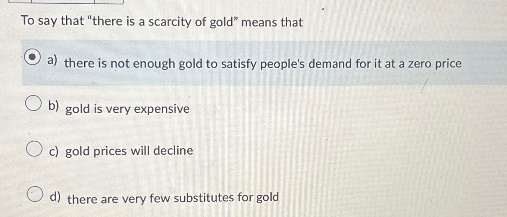 Solved To say that "there is a scarcity of gold" means | Chegg.com