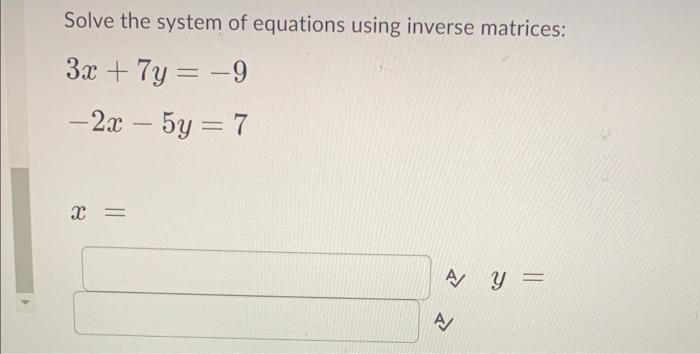 Solved Solve the system of equations using inverse matrices: | Chegg.com