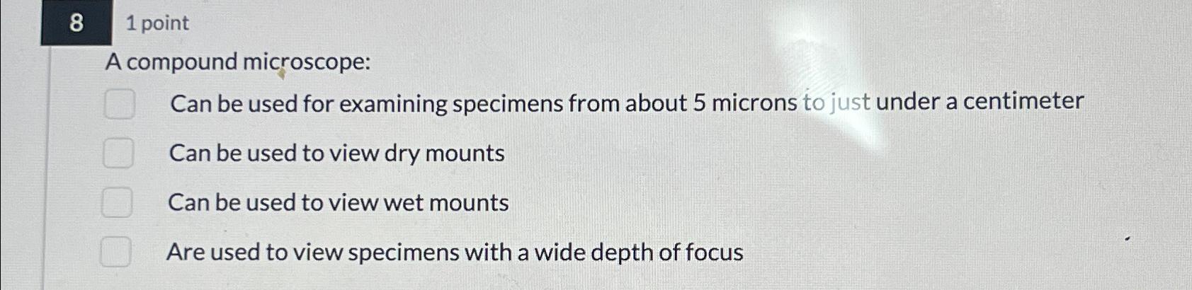 Solved 81 ﻿pointA compound microscope:Can be used for | Chegg.com
