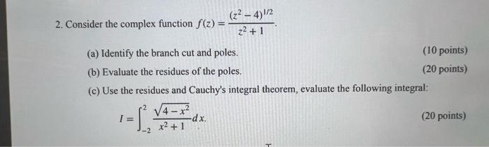 Solved 2. Consider the complex function f(z)=z2+1(z2−4)1/2. | Chegg.com