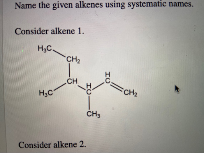 Solved Name the given alkenes using systematic names. | Chegg.com