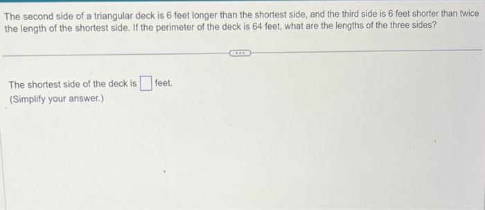 Solved The second side of a triangular deck is 6 feet longer | Chegg.com
