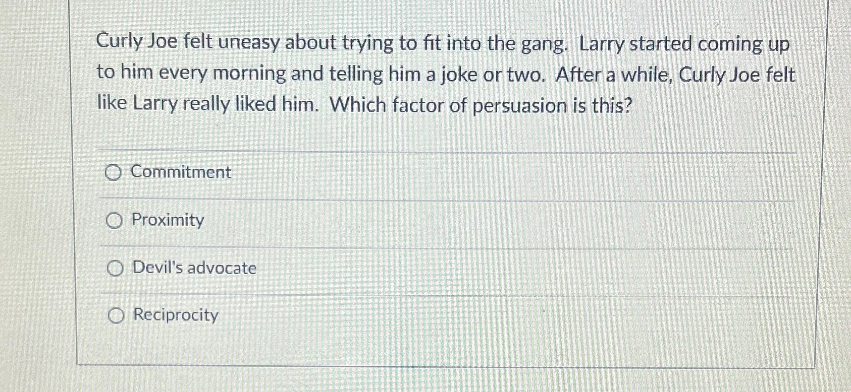 Solved Curly Joe felt uneasy about trying to fit into the | Chegg.com