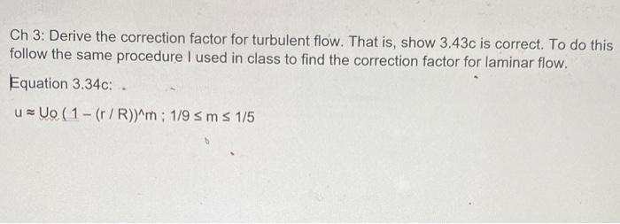 Solved Ch 3: Derive the correction factor for turbulent | Chegg.com