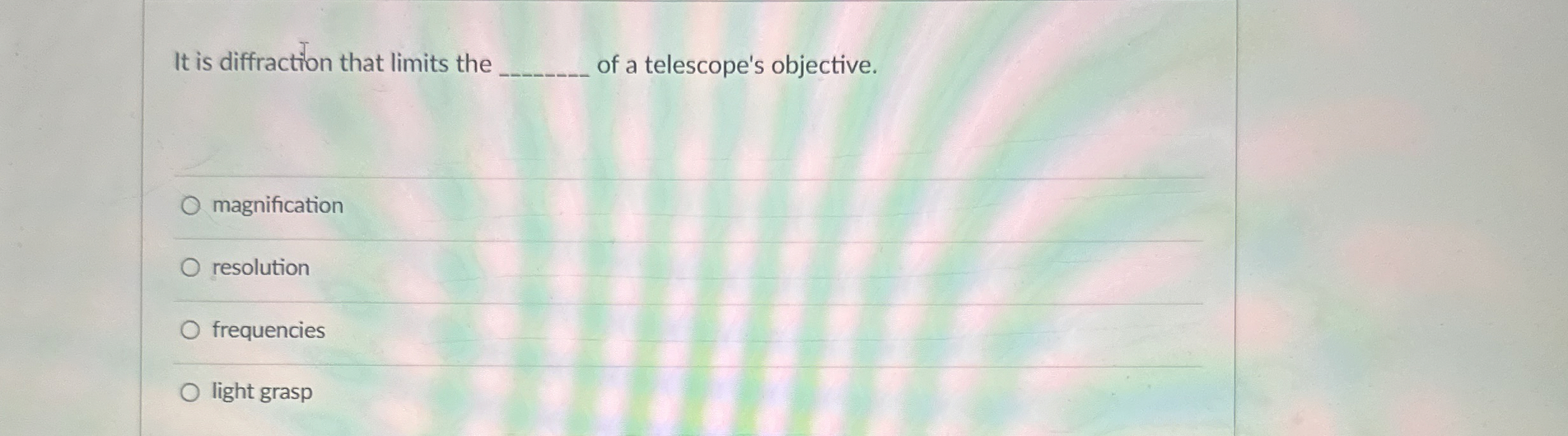 Solved It Is Diffraction That Limits The ﻿of A Telescopes