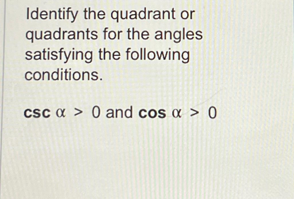Solved Identify the quadrant or quadrants for the angles | Chegg.com