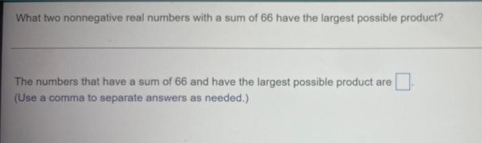 Solved What two nonnegative real numbers with a sum of 66 | Chegg.com