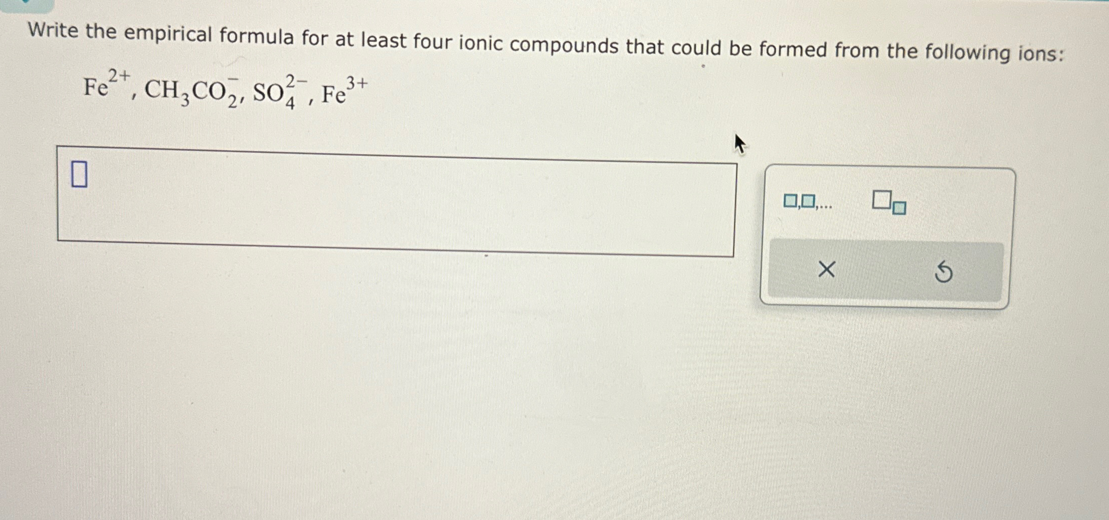 Solved Write the empirical formula for at least four ionic | Chegg.com