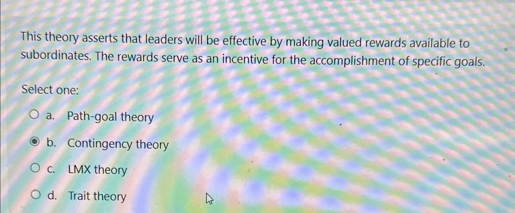 Solved This theory asserts that leaders will be effective by | Chegg.com