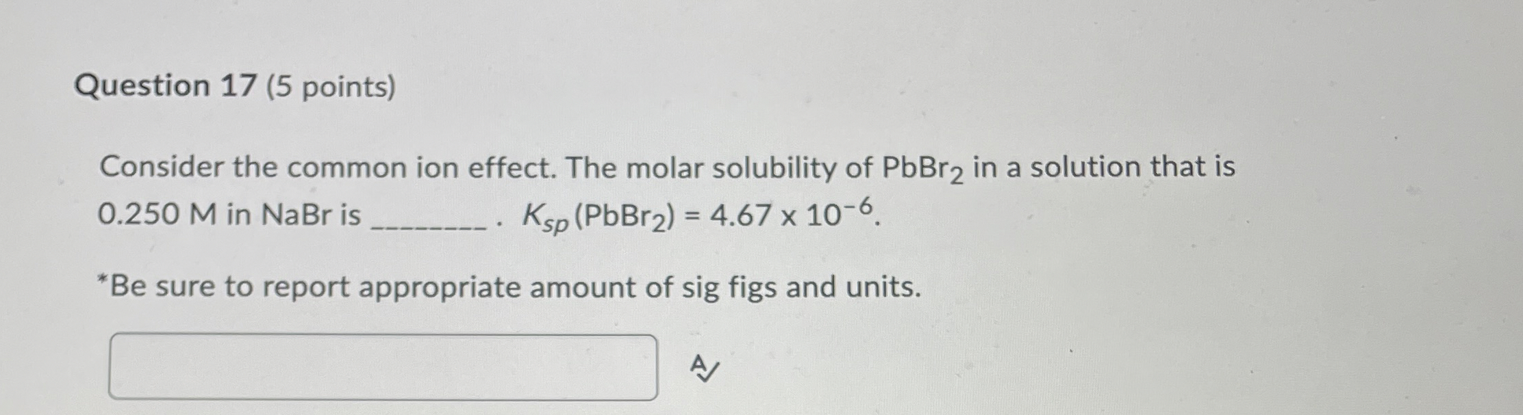 Solved Question 17 (5 ﻿points)Consider the common ion | Chegg.com