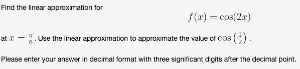 Solved Find the linear approximation for f(x)=cos(2x) at | Chegg.com