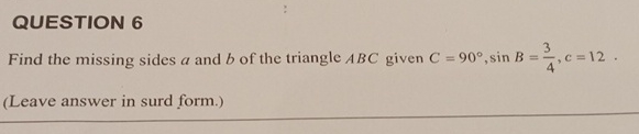 Solved QUESTION 6Find the missing sides a and b ﻿of the | Chegg.com