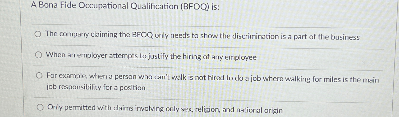 Solved A Bona Fide Occupational Qualification (BFOQ) ﻿is:The | Chegg.com